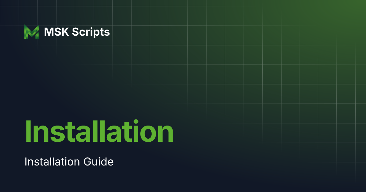 Installation | MSK Scripts