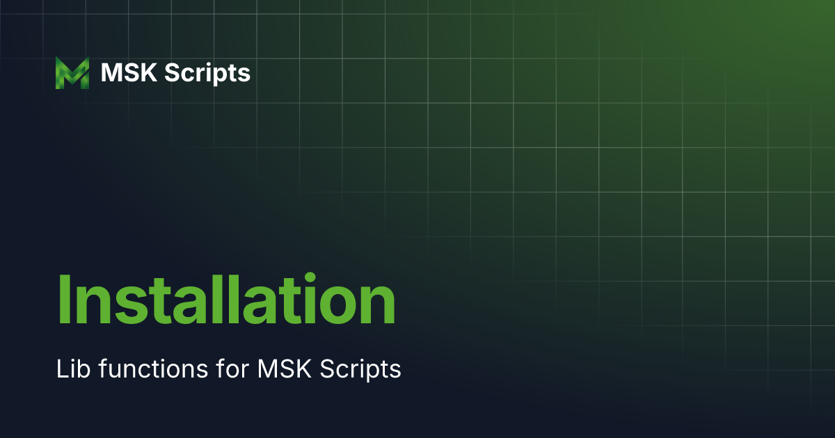 Installation | MSK Scripts