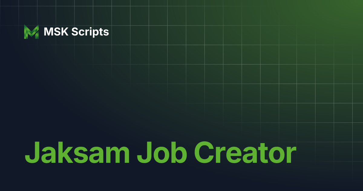 Jaksam Job Creator | MSK Scripts